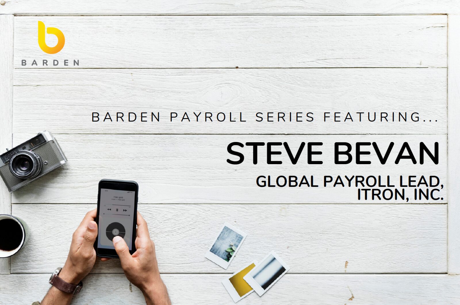 An Interview with Steve Bevan, Global Payroll Lead, Itron, Inc. - Barden