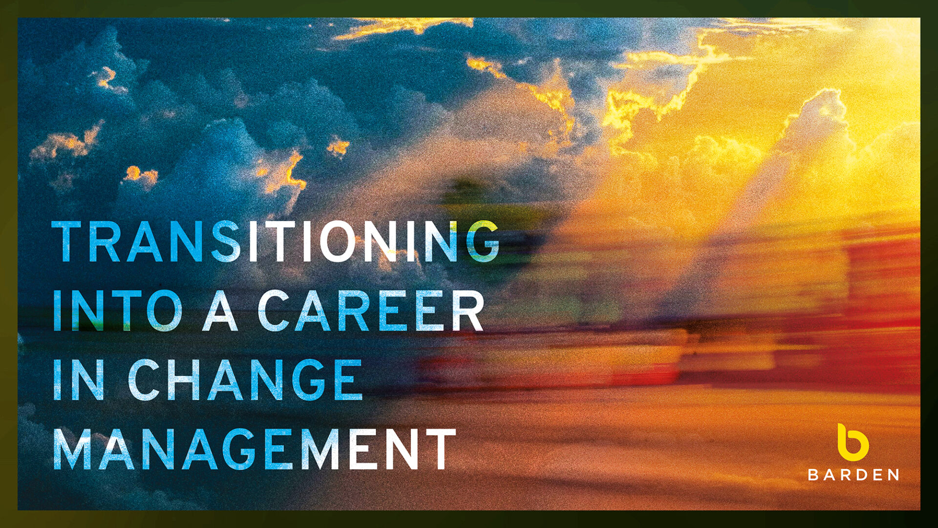 Transitioning into a Career in Change Management - Barden