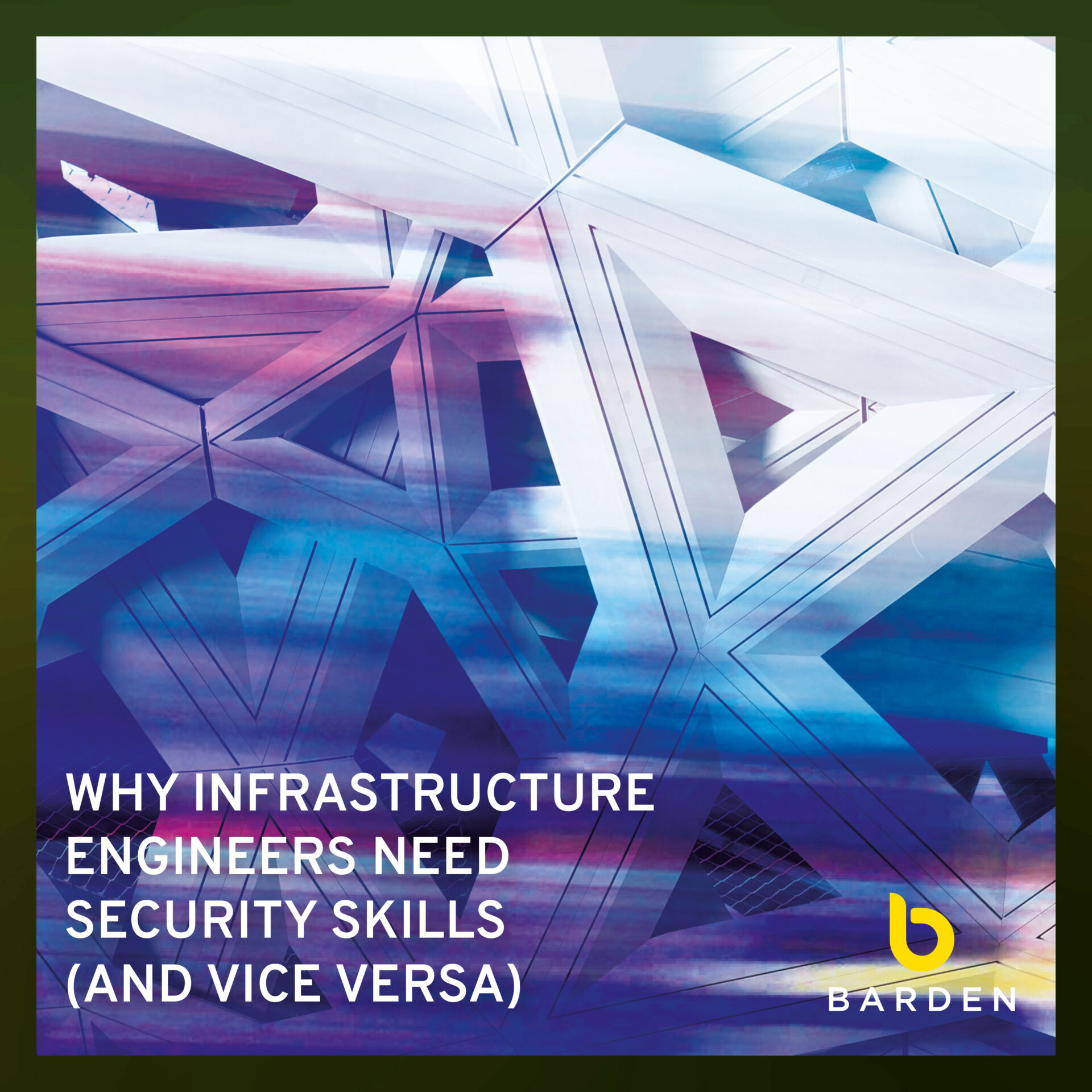 Why Infrastructure Engineers Need Security Skills (and vice versa) - Barden