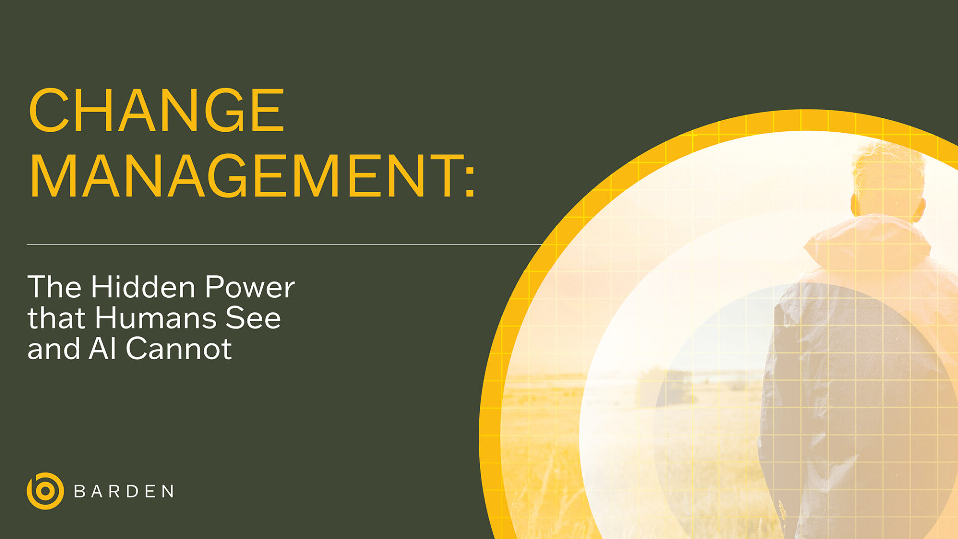 Change Management: The Hidden Power that Humans See and AI Cannot - Barden